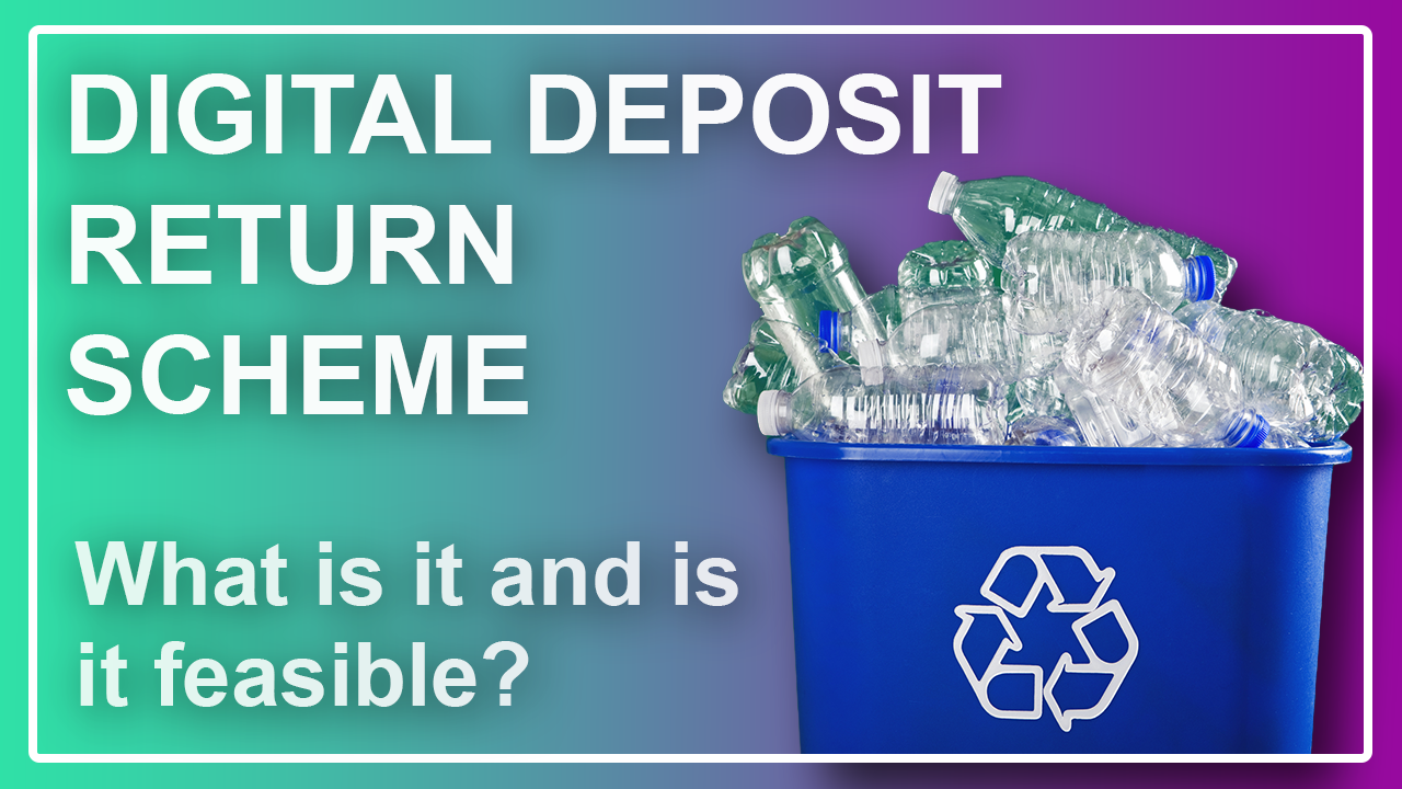 What is a Digital Deposit Return Scheme and is it feasible?
