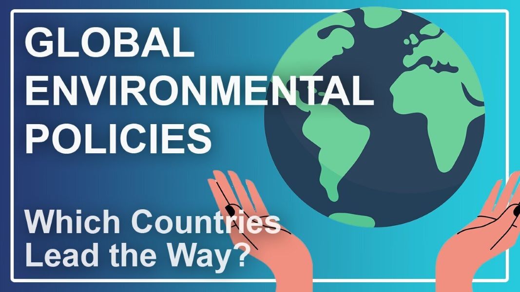 Global environmental policies: Which countries lead the way?